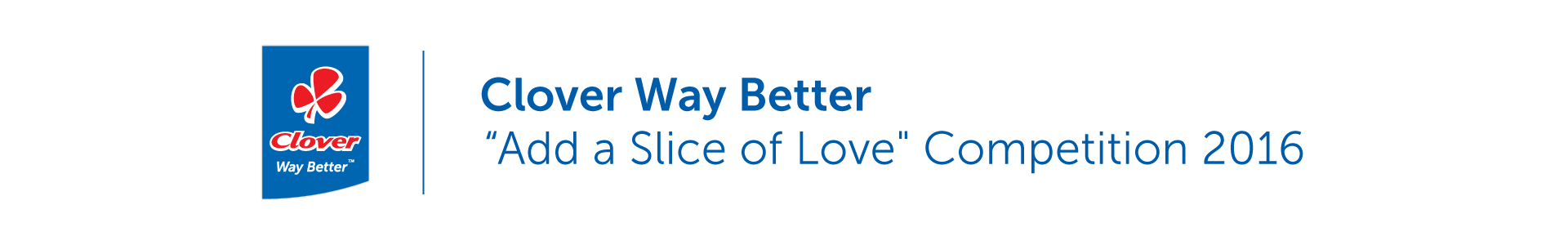 Clover Brandvan Loyalty "Add a Slice of Love" Competition | Clover ...