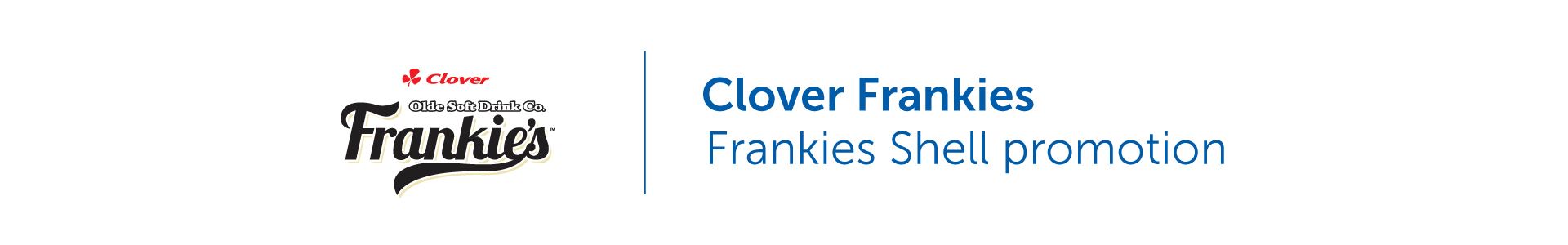Frankies Shell Promotion | Clover Corporate