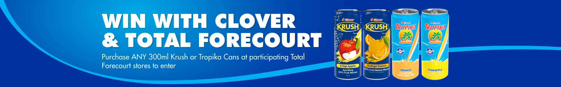 KRUSH AND TROPIKA TOTAL FORECOURT COMPETITION | Clover Corporate